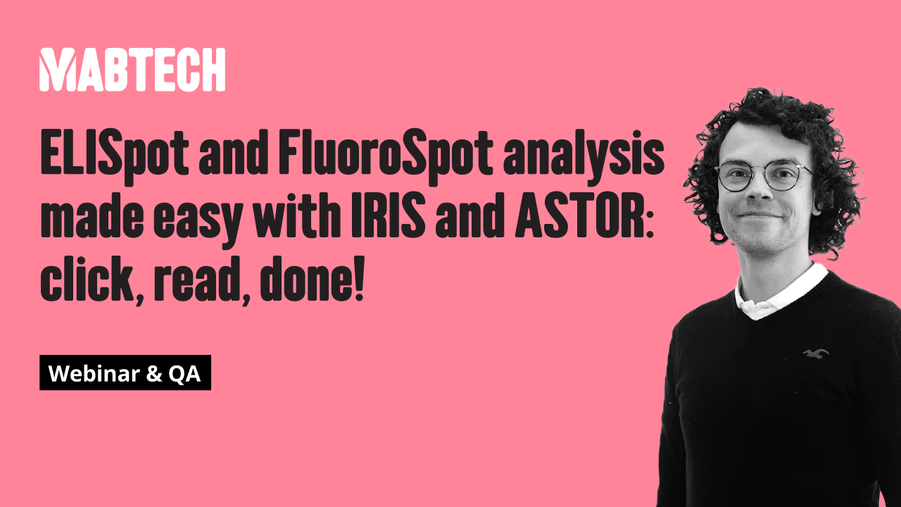 Webinar recording: ELISpot and FluoroSpot analysis made easy with IRIS and ASTOR | Mabtech